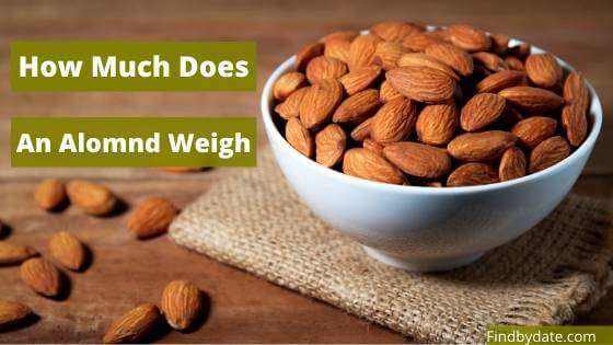 How Much Does An Almond Weigh - Findbydate.com