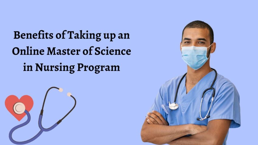 The Benefits of Taking up an Online Master of Science in Nursing ...